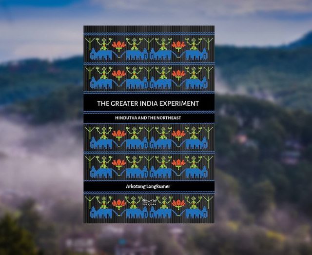 ‘The Greater India Experiment’: Hindutva In North-East